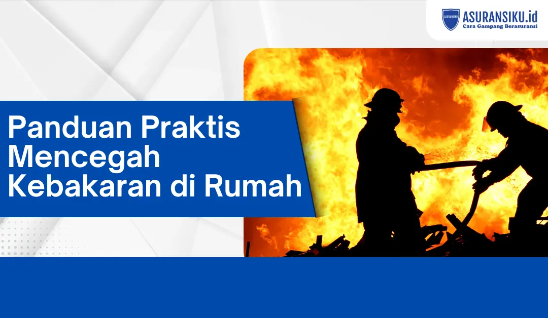 Panduan Praktis Mencegah Kebakaran di Rumah