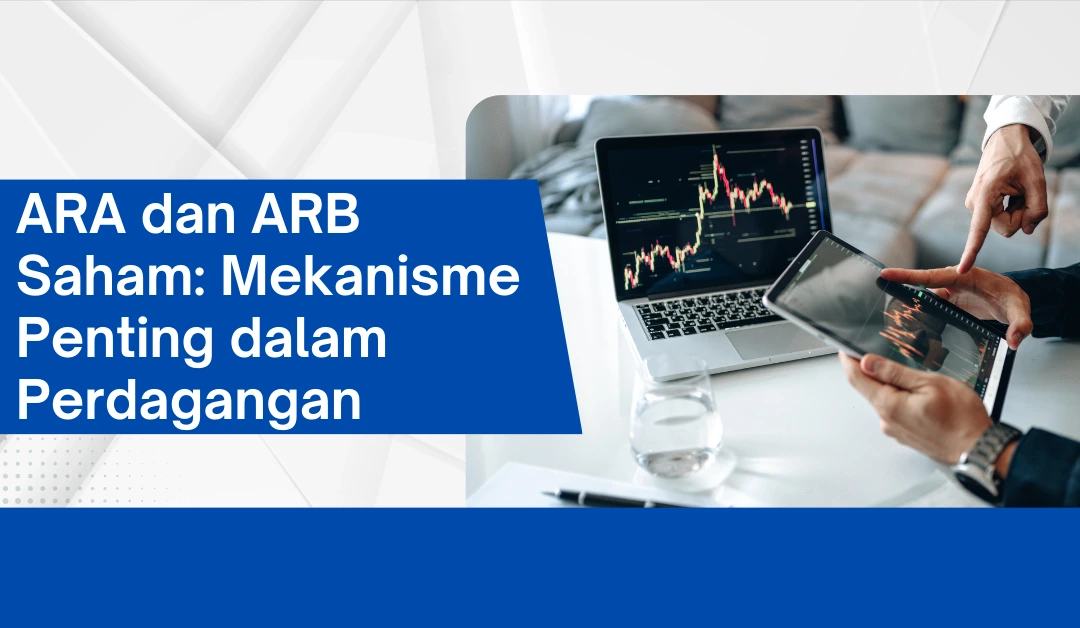 ARA dan ARB Saham: Mekanisme Penting dalam Perdagangan