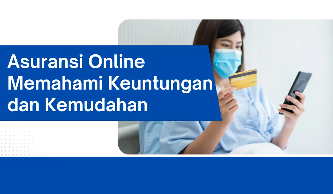 Asuransi Online Memahami Keuntungan dan Kemudahan