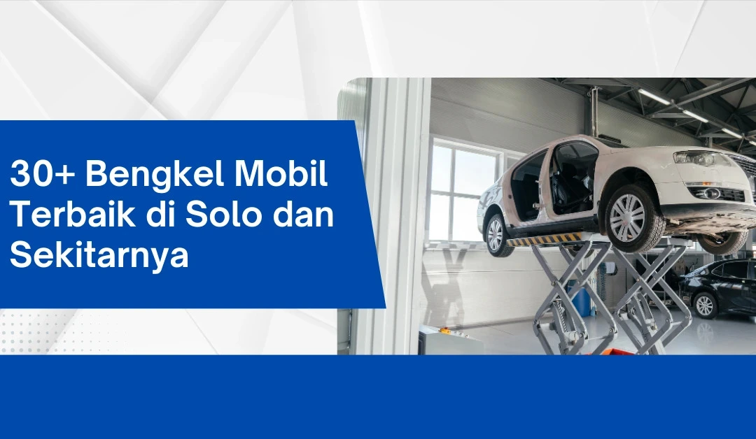 30+ Bengkel Mobil Terbaik di Solo dan Sekitarnya