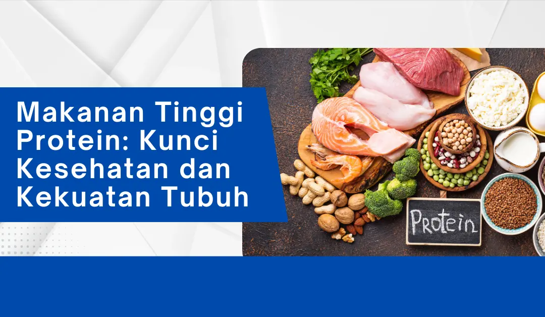 Makanan Tinggi Protein: Kunci Kesehatan dan Kekuatan Tubuh