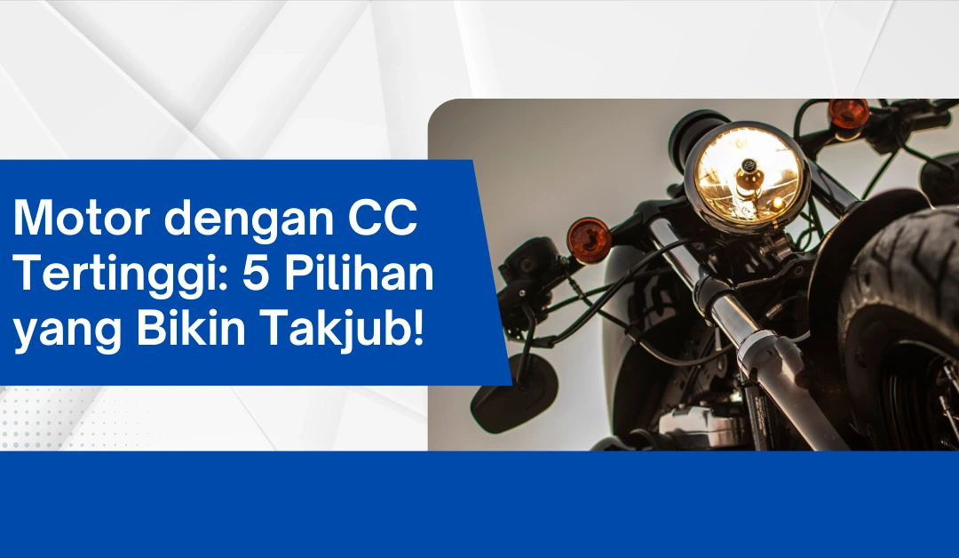 Motor dengan CC Tertinggi: 5 Pilihan yang Bikin Takjub!