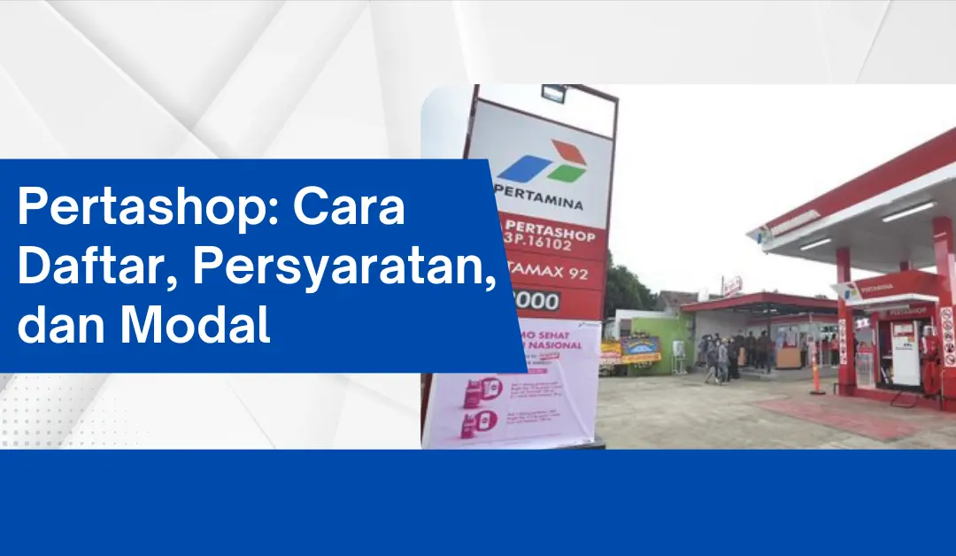 Pertashop: Cara Daftar, Persyaratan, dan Modal