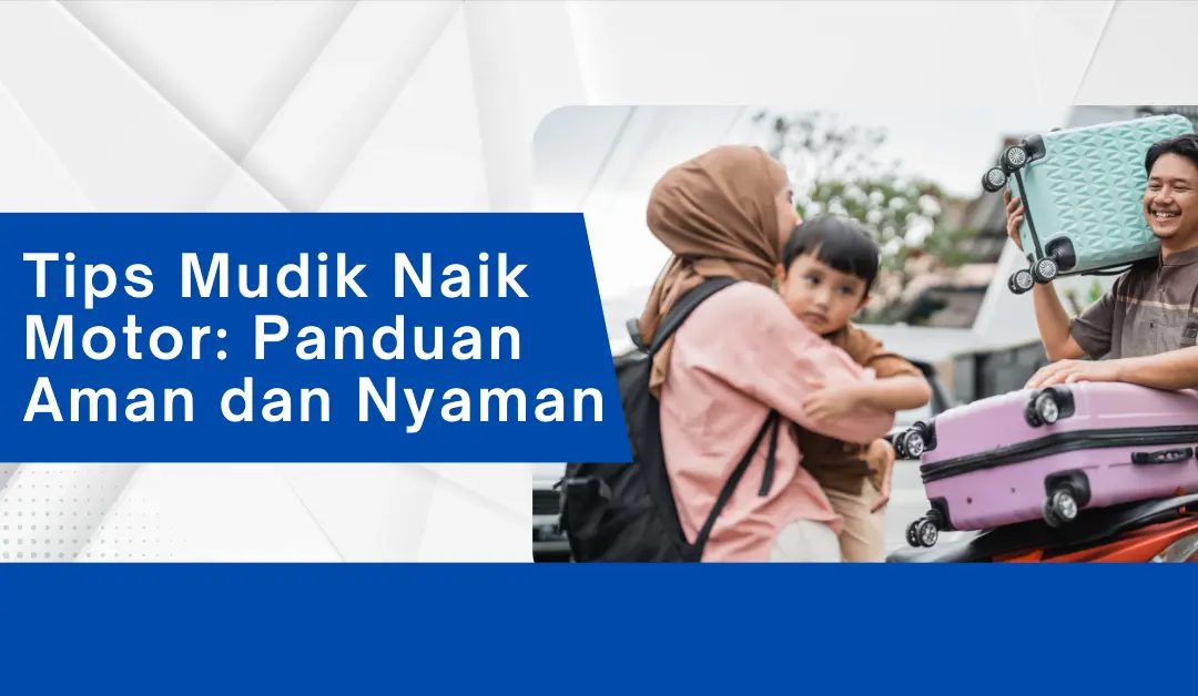 Tips Mudik Naik Motor: Panduan Aman dan Nyaman