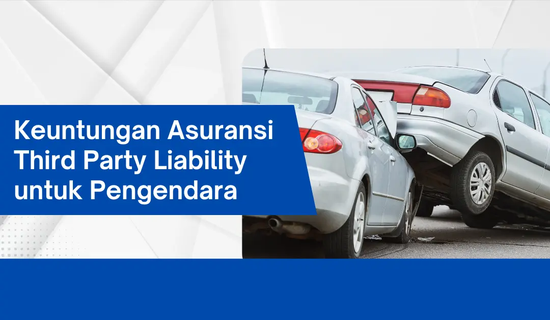 Keuntungan Asuransi Third Party Liability untuk Pengendara